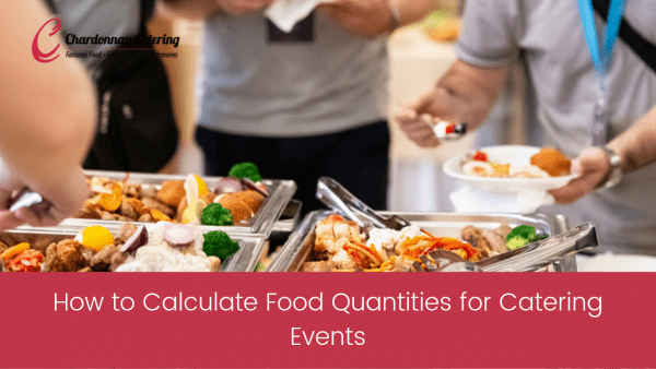 How To Calculate Food Quantities For Catering Events | Catering Newcastle